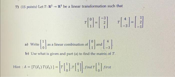 Solved 7) (15 points) Let T:R2→R3 be a linear transformation | Chegg.com