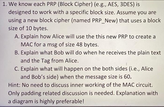 Solved 1. We know each PRP (Block Cipher) (e.g., AES, 3DES) | Chegg.com