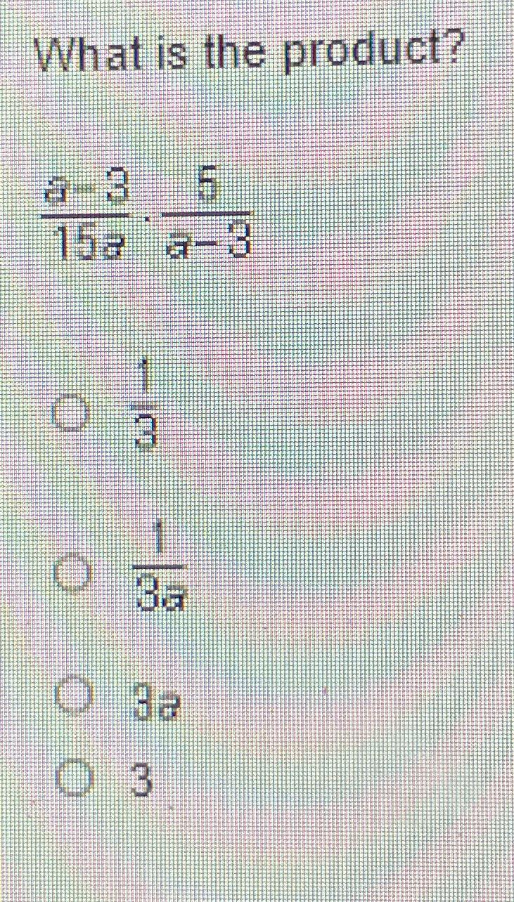 Solved What is the product?a-315a*5a-31313a3 ﻿a3 | Chegg.com