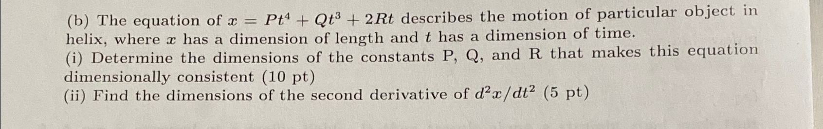Solved (b) ﻿The equation of x=Pt4+Qt3+2Rt ﻿describes the | Chegg.com