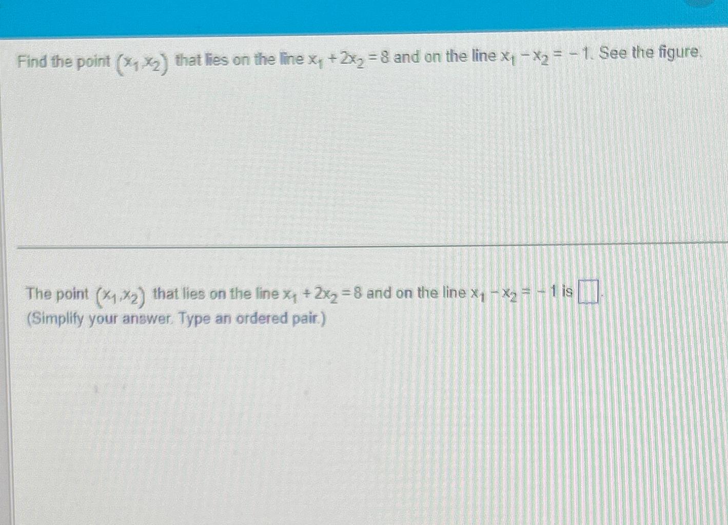 Solved Find the point (x1,x2) ﻿that lies on the line | Chegg.com