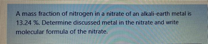 Solved A mass fraction of nitrogen in a nitrate of an | Chegg.com