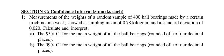 Solved SECTION C: Confidence Interval (5 marks each) 1) | Chegg.com