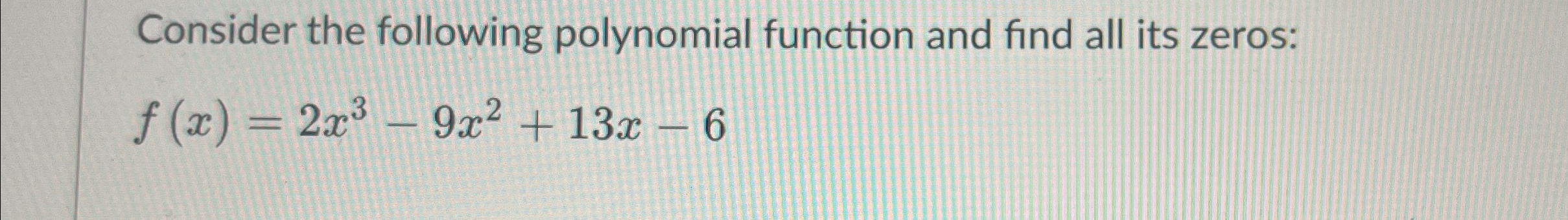 Solved Consider the following polynomial function and find | Chegg.com