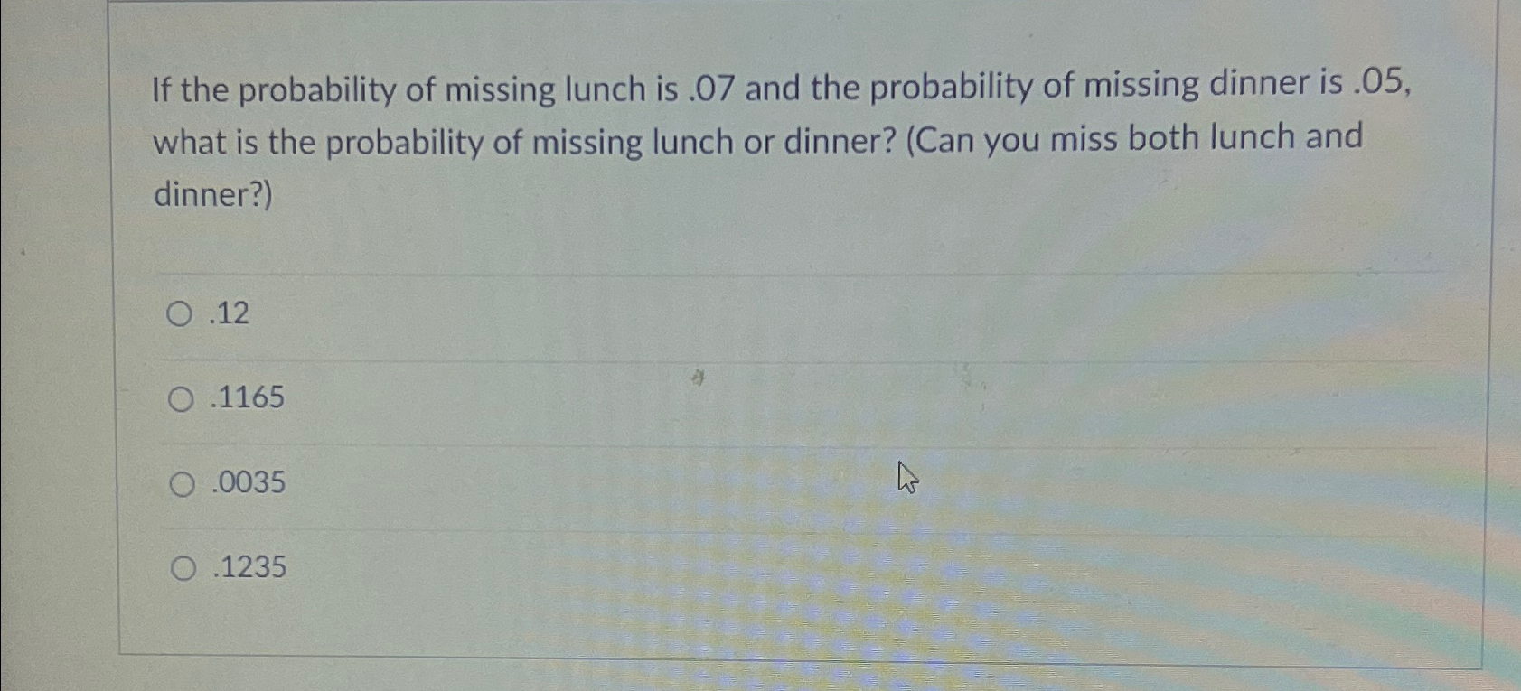 Solved If the probability of missing lunch is .07 ﻿and the | Chegg.com