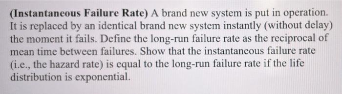 Solved (Instantaneous Failure Rate) A brand new system is | Chegg.com