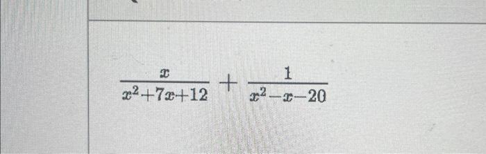 x2+7x+12x+x2−x−201 | Chegg.com