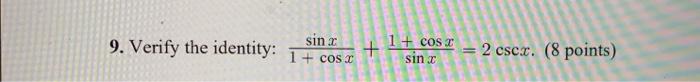Solved 9. Verify the identity: sin 1 + cosc + 1 + cos2 sinc | Chegg.com