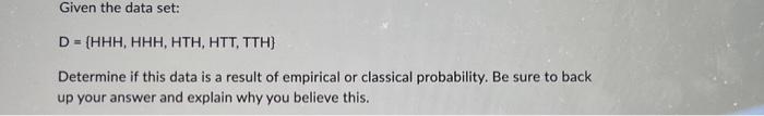Solved Given the data set: D={HHH,HHH,HTH,HTT,TTH} Determine | Chegg.com