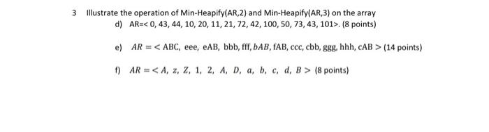 Solved 3 illustrate the operation of Min-Heapify(AR.2) and | Chegg.com