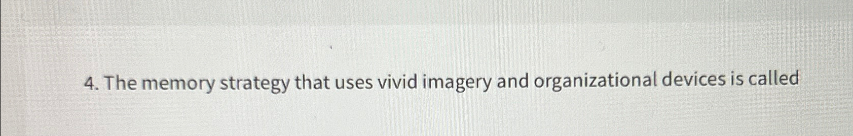 Solved The memory strategy that uses vivid imagery and | Chegg.com