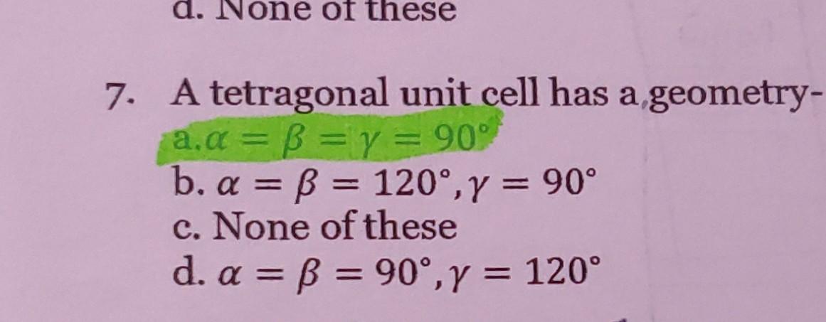 Solved 7. A tetragonal unit cell has a,geometrya. α=β=γ=90∘ | Chegg.com