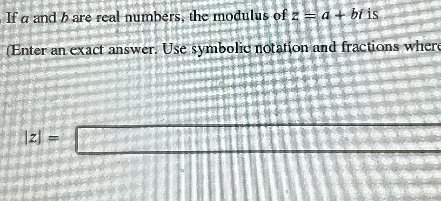 Solved If a and b ﻿are real numbers, the modulus of z=a+bi | Chegg.com