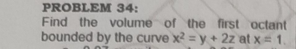 Solved PROBLEM 34:Find the volume of the first octant | Chegg.com