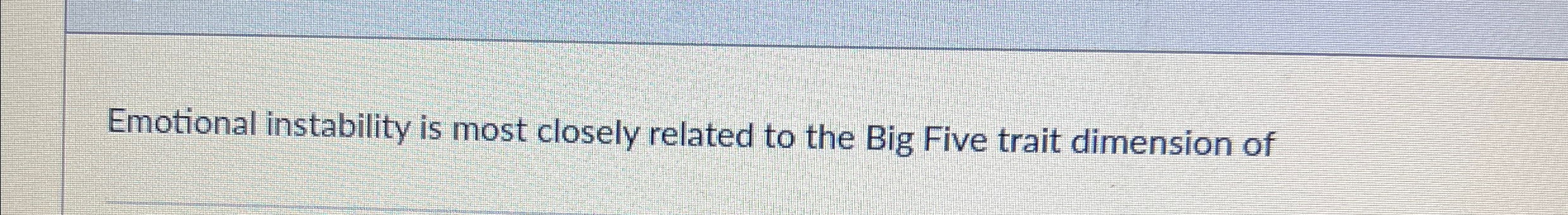 Emotional instability is most closely related to the | Chegg.com
