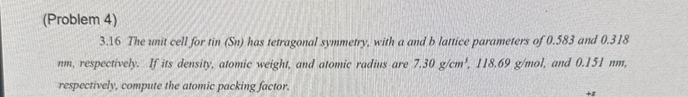 Solved (Problem 4)3.16 ﻿The mit cell for tin (Sn) ﻿has | Chegg.com