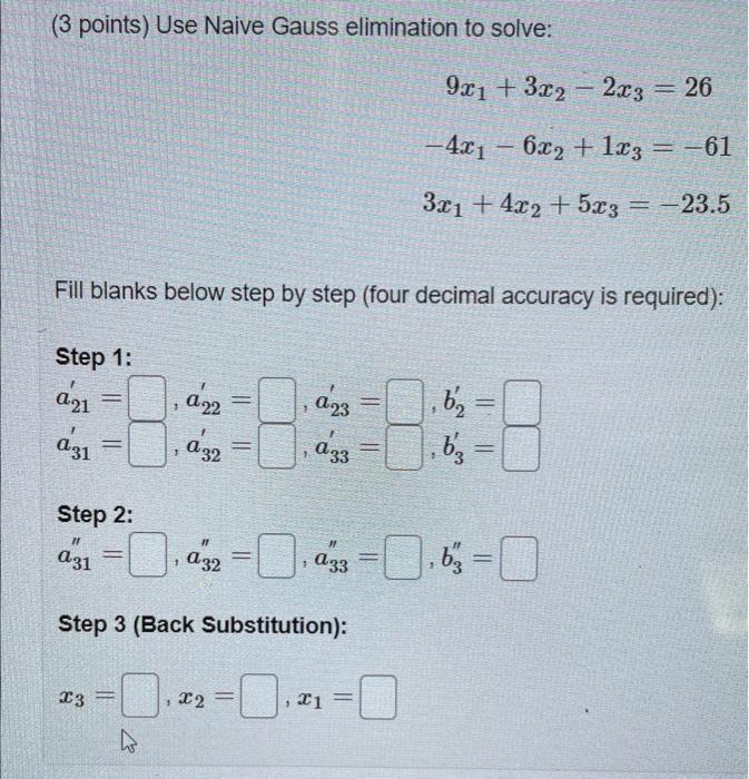 Solved ( 3 points) Use Naive Gauss elimination to solve: | Chegg.com