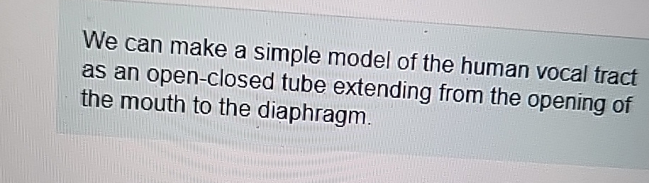 Solved We can make a simple model of the human vocal tract | Chegg.com