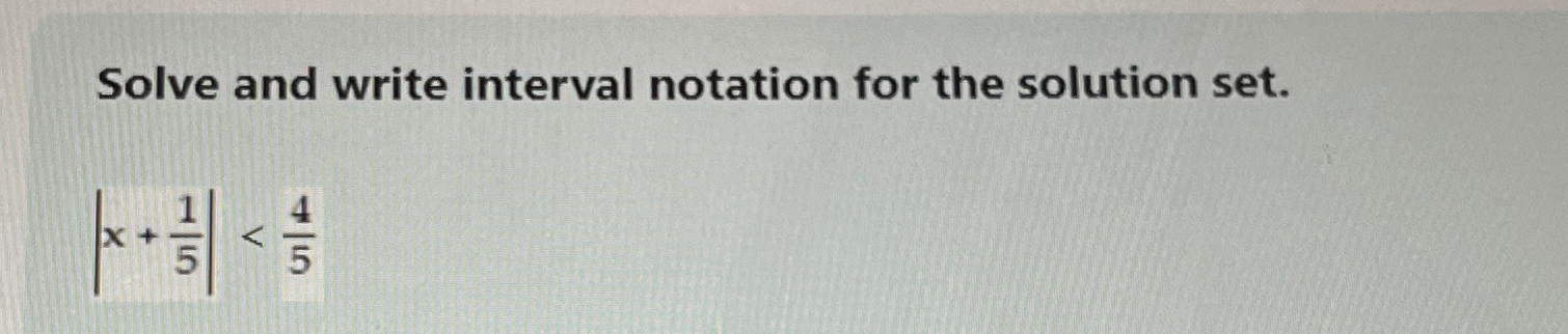 Solved Solve and write interval notation for the solution | Chegg.com Solved Solve and write interval notation for the solution | Chegg.com