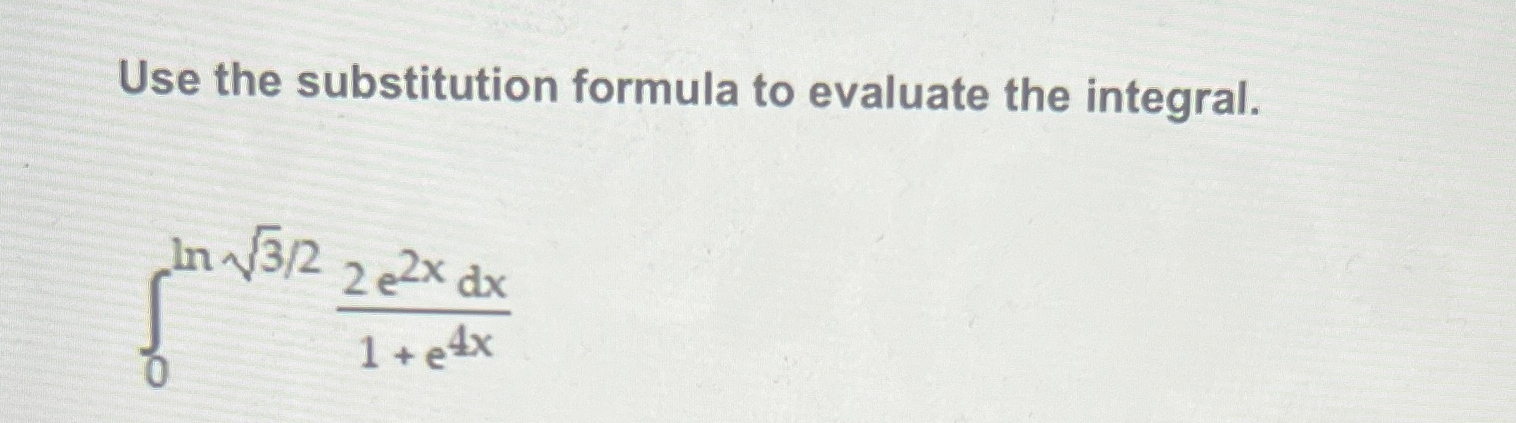 Solved Use the substitution formula to evaluate the | Chegg.com