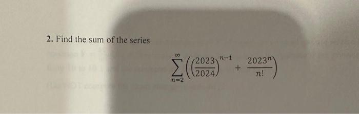 Solved 2. Find the sum of the series [ | Chegg.com