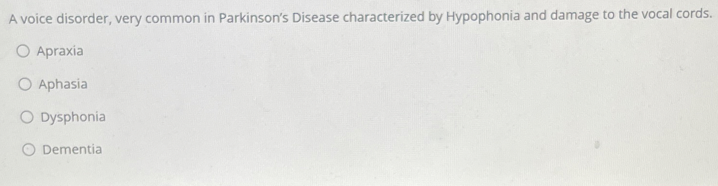 Solved A voice disorder, very common in Parkinson's Disease | Chegg.com