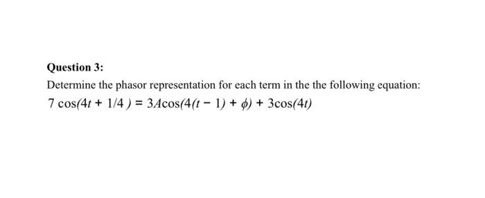 Solved Question 3: Determine the phasor representation for | Chegg.com