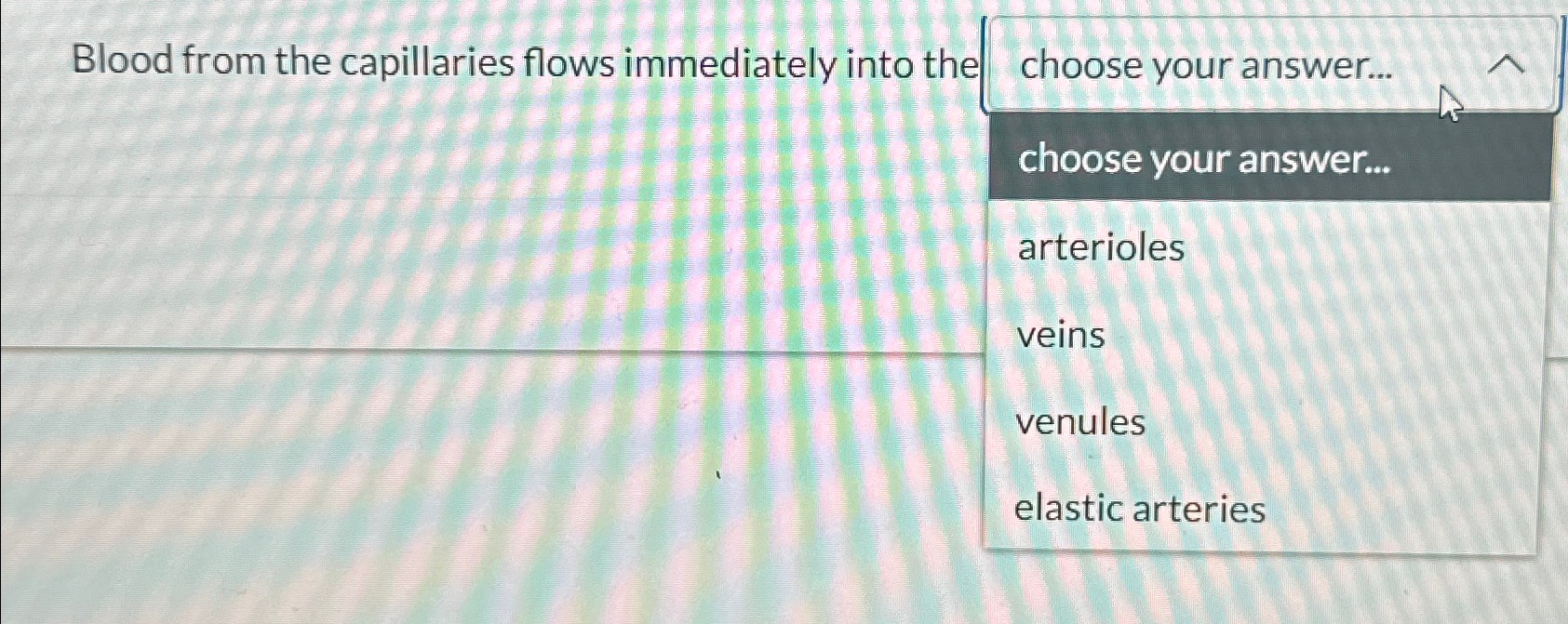 Solved Blood from the capillaries flows immediately into the | Chegg.com