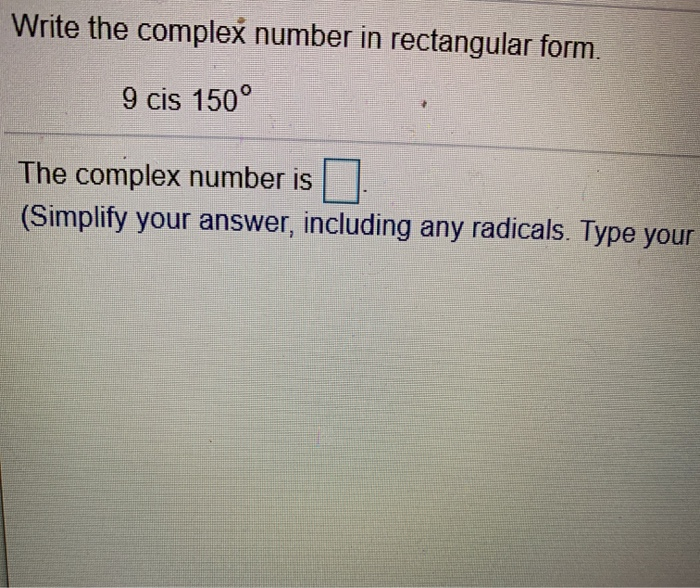 Solved Write the complex number in rectangular form. 9 cis | Chegg.com