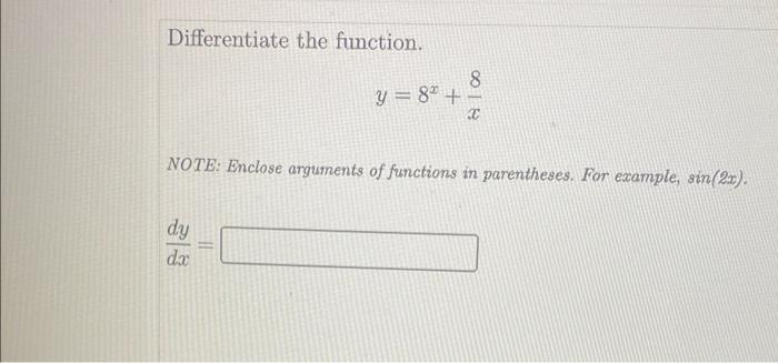 Solved Differentiate the function. y=8x+x8 NOTE: Enclose | Chegg.com