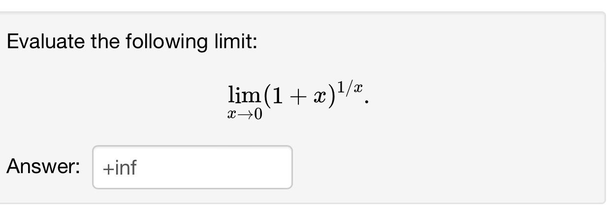Solved Evaluate the following limit:limx→0(1+x)1x.Answer: | Chegg.com
