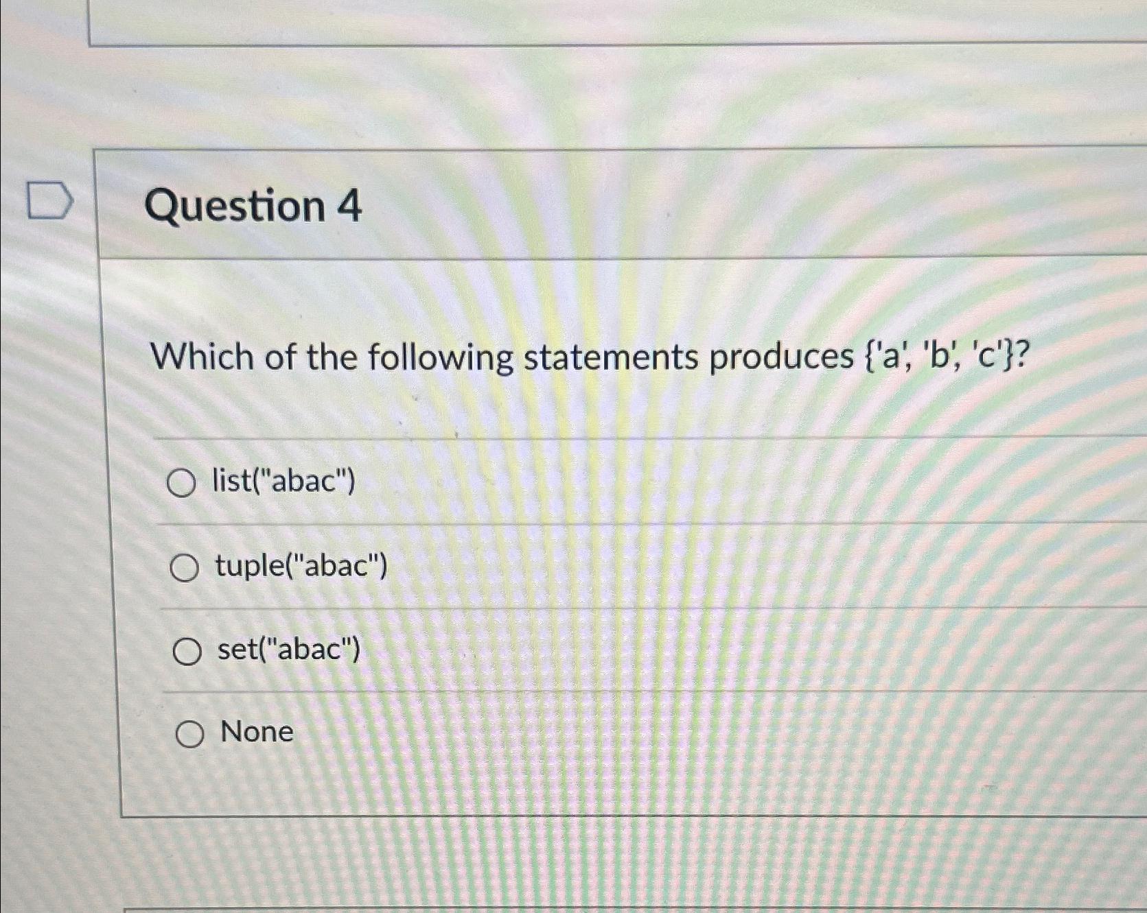 Solved Question 4Which of the following statements produces | Chegg.com