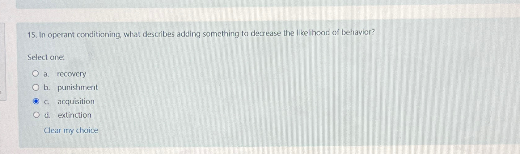 Solved In operant conditioning, what describes adding | Chegg.com