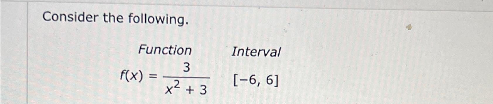 Solved Consider the following. ﻿Function Interval | Chegg.com