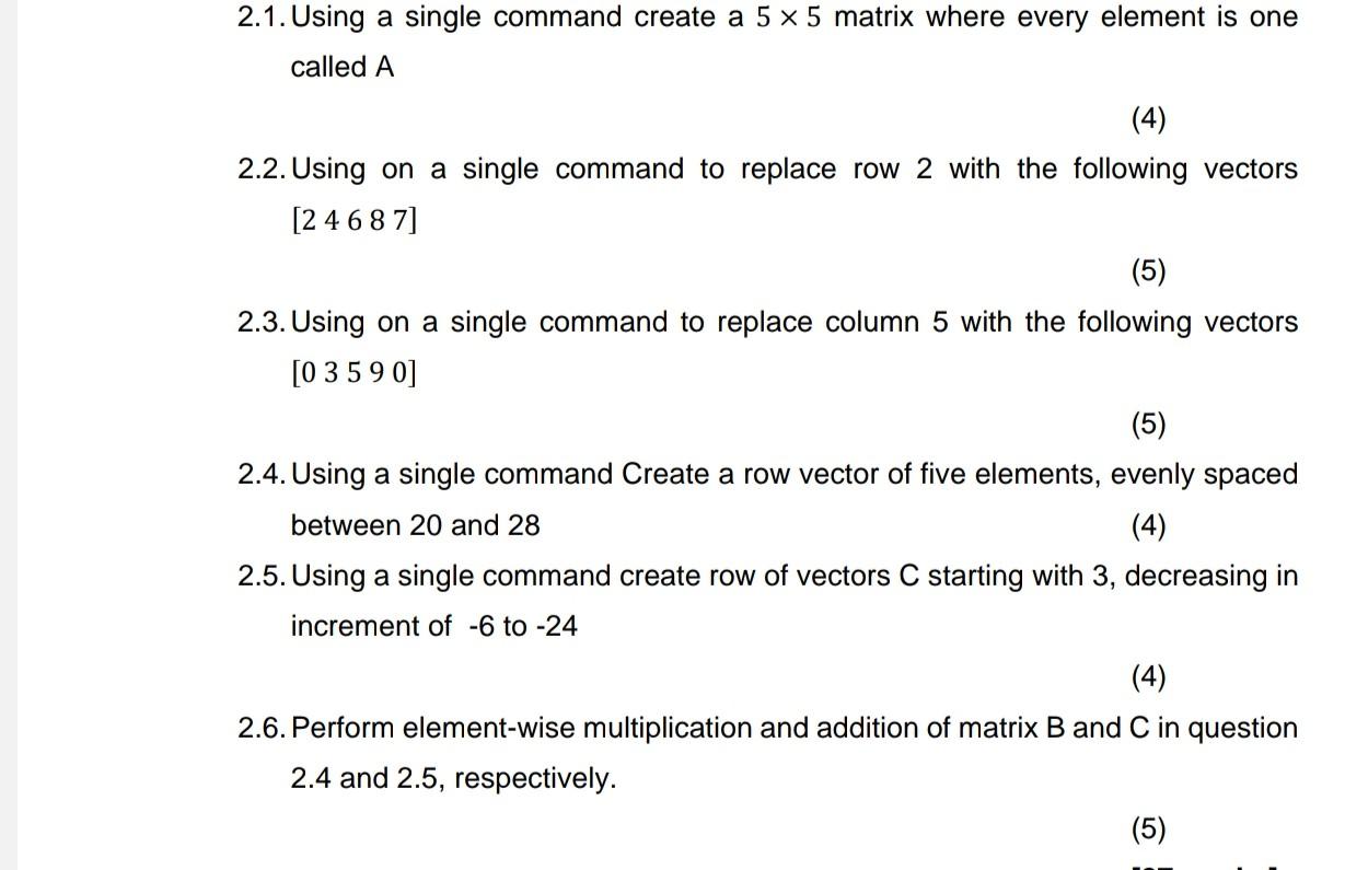 Solved 2.1. Using a single command create a 5×5 matrix where | Chegg.com