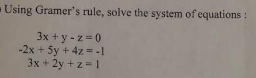 Solved Using Gramer's rule, solve the system of equations : | Chegg.com