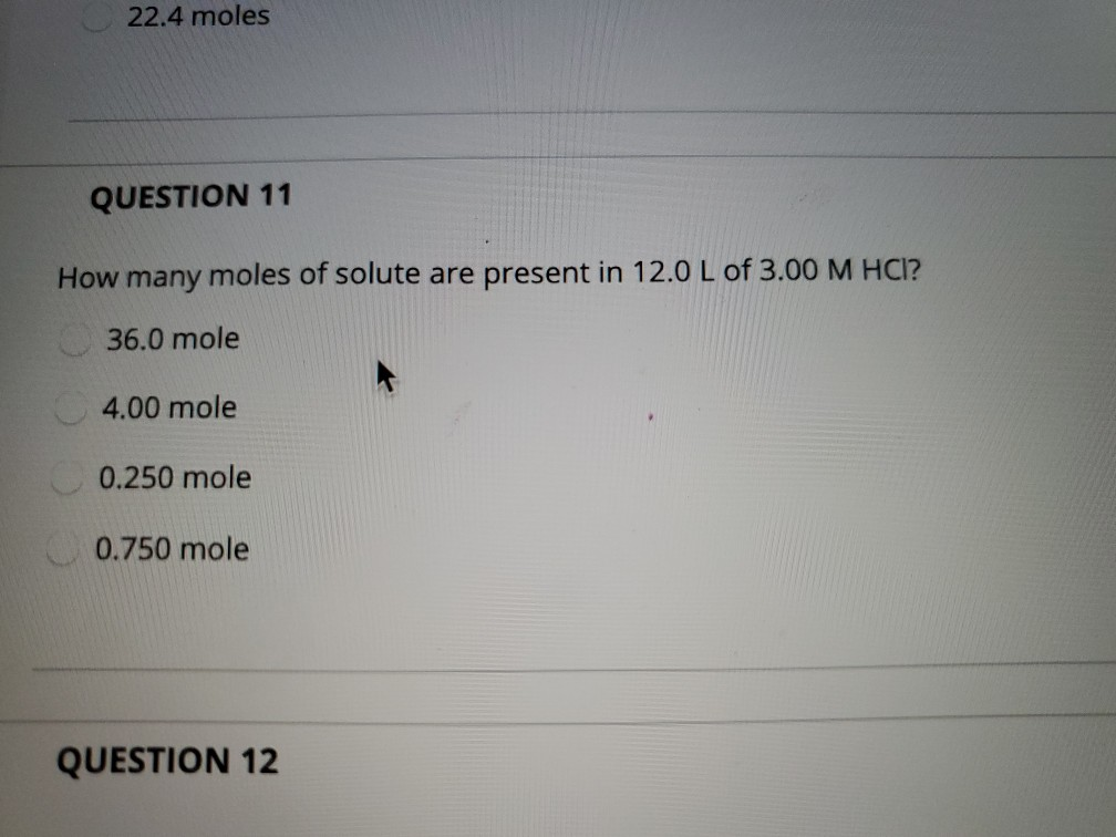 Solved 22.4 moles QUESTION 11 How many moles of solute are | Chegg.com