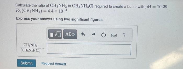 Solved Calculate the ratio of CH3NH2 to CH3NH3Cl required to | Chegg.com