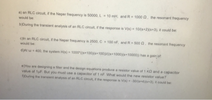 Solved a) an RLC circuit, if the Neper frequency is 50000, L | Chegg.com