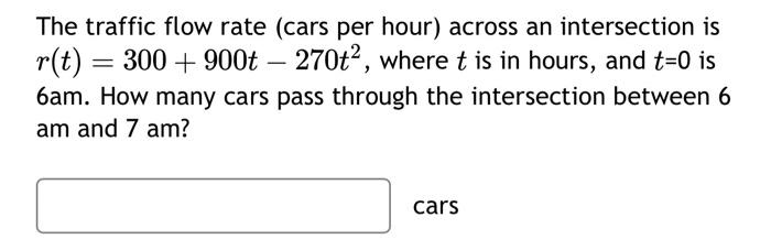 Solved The traffic flow rate (cars per hour) across an | Chegg.com