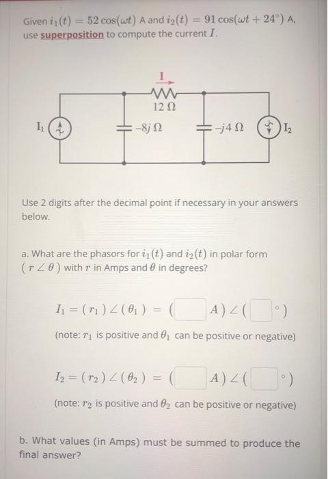 Solved Given i1(t)=52cos(ωt) A and i2(t)=91cos(ωt+24∘)A, use | Chegg.com
