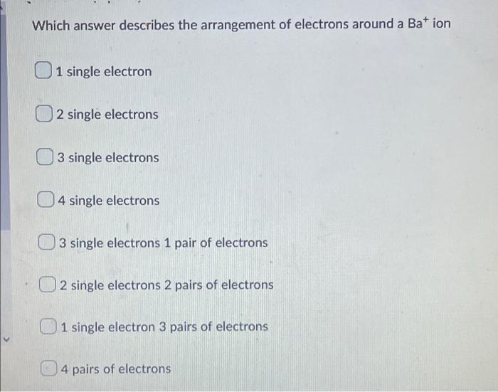 Solved Which answer describes the arrangement of electrons | Chegg.com
