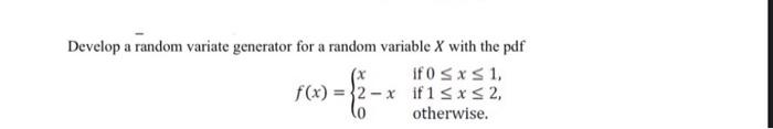 Solved Develop a random variate generator for a random | Chegg.com
