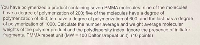 Solved You have polymerized a product containing seven PMMA | Chegg.com