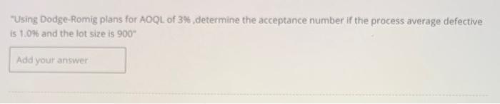 Solved Using Dodge-Romig plans for AOQL of 3\%, determine | Chegg.com