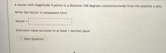 Solved A vector with magnitude 4 points in a direction 340 | Chegg.com