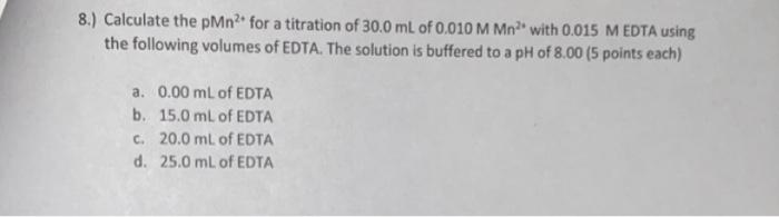 Solved 8.) Calculate the pMn?* for a titration of 30.0 mL of | Chegg.com