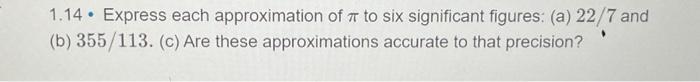 Solved 1.14 Express each approximation of pi to six | Chegg.com