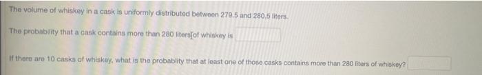 Solved The volume of whiskey in a cask is uniformly | Chegg.com