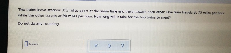 Solved Two trains leave stations 352 miles apart at the same | Chegg.com
